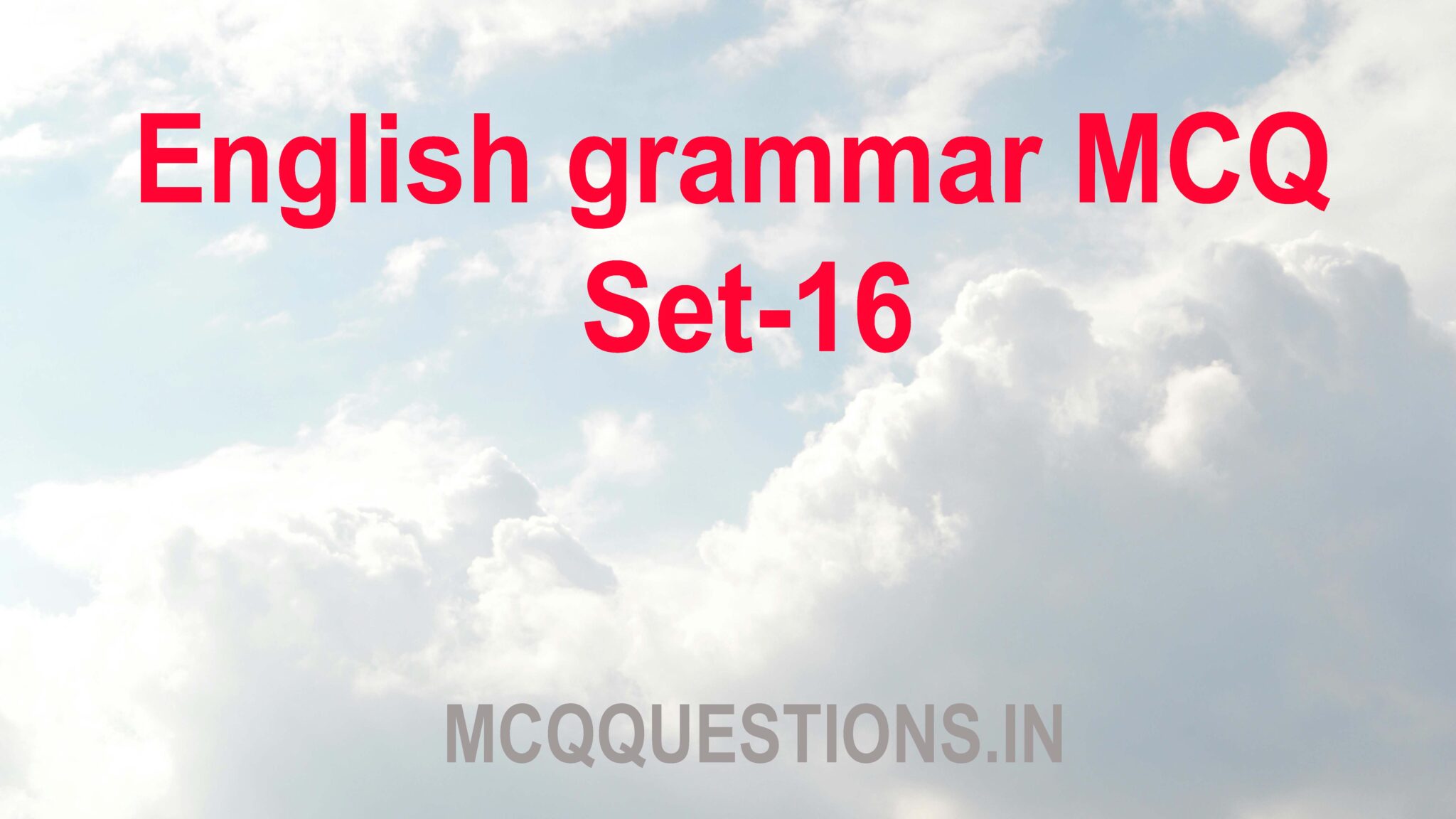 English grammar MCQ Set-16 - MCQ Questions